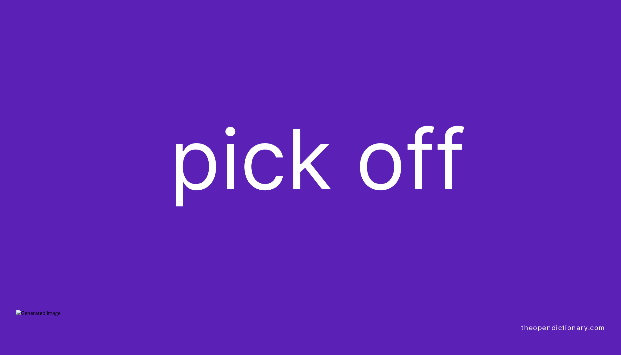 PICK OFF Phrasal Verb PICK OFF Definition Meaning And Example